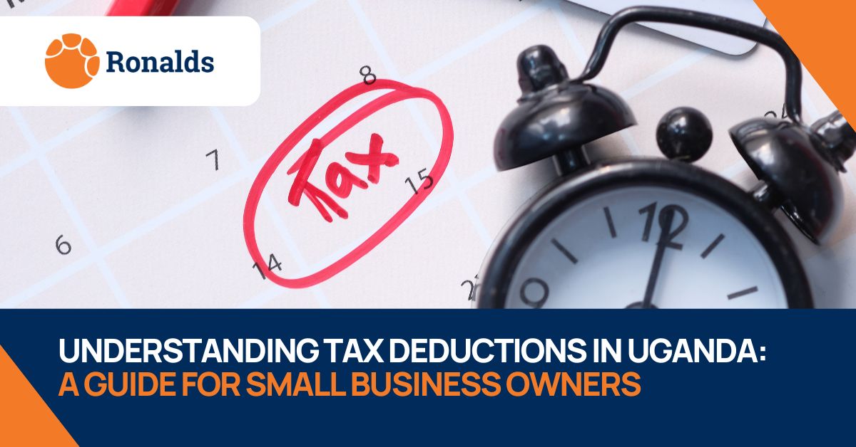 Uganda SME Tax Deductions Explained: Save Big Now - Ronalds
